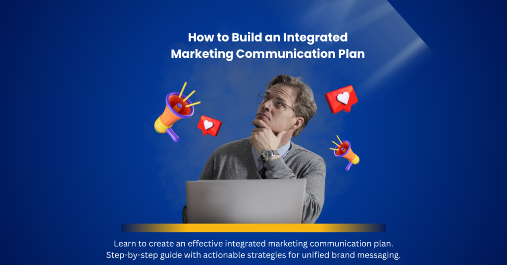 How to Build an Integrated Marketing Communication Plan